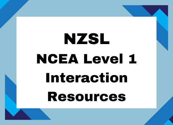 NZSL Interaction Resources – NCEA Level 1