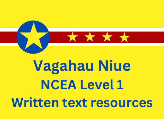 Vagahau Niue Written Text Resources – NCEA Level 1